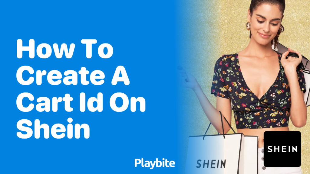 How to Create a Cart ID on SHEIN - Playbite