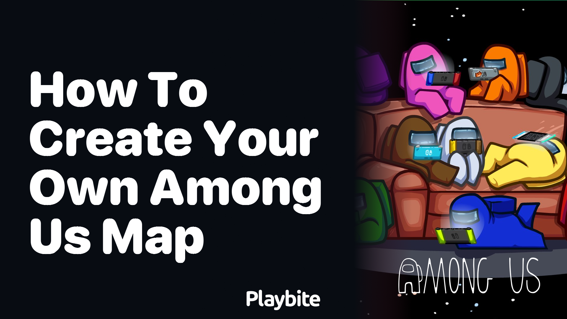 How to Create Your Own Among Us Map - Playbite
