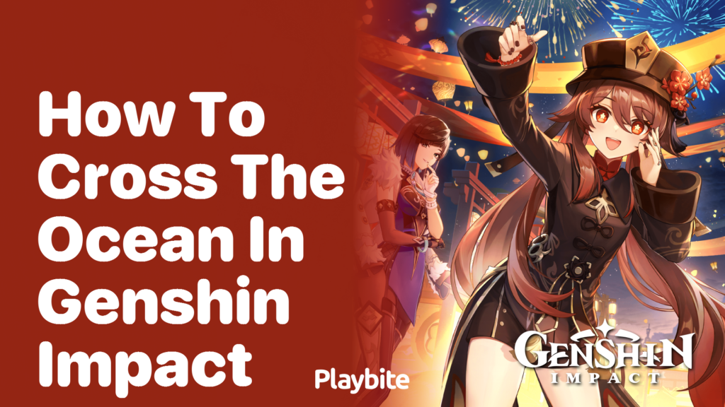 How to Cross the Ocean in Genshin Impact - Playbite