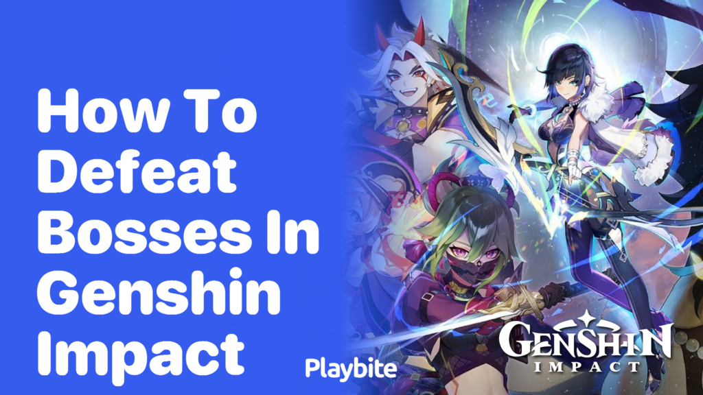 How to Defeat Bosses in Genshin Impact: A Simple Guide - Playbite