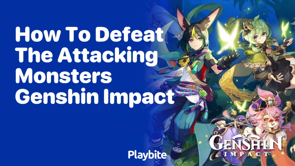 How to Defeat the Attacking Monsters in Genshin Impact - Playbite