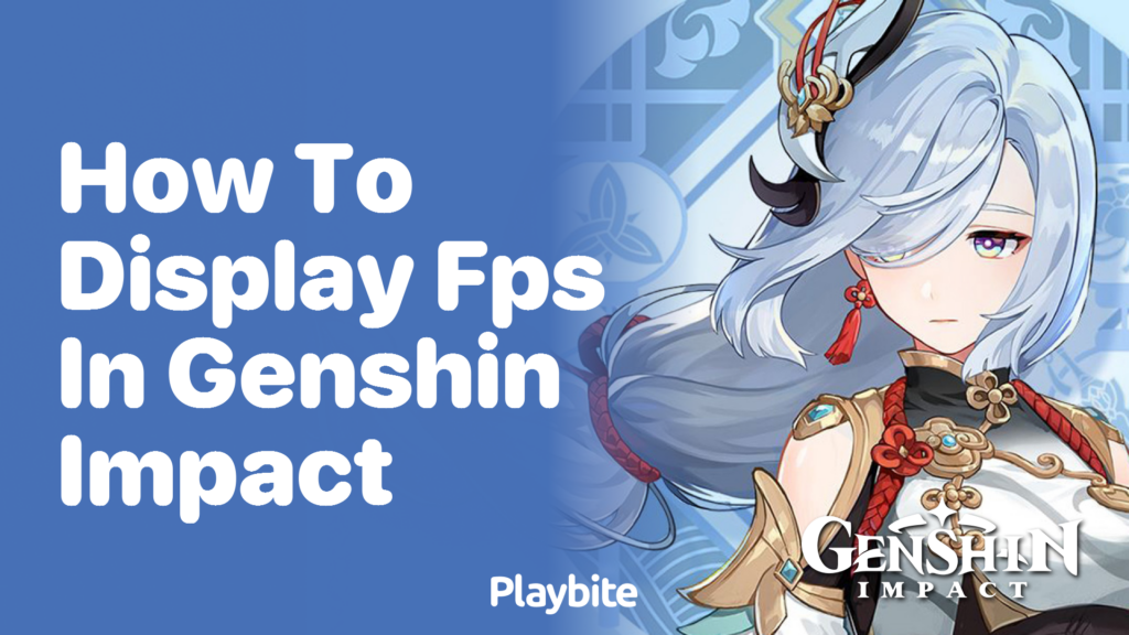 How to Display FPS in Genshin Impact: A Simple Guide - Playbite