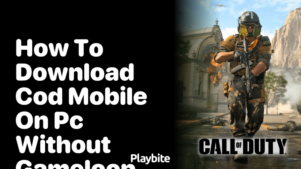 How to Download COD Mobile on PC Without Gameloop - Playbite