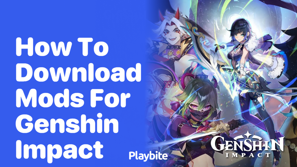How to Download Mods for Genshin Impact: A Gamer's Guide - Playbite