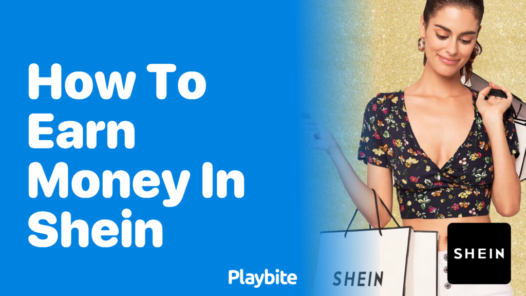 How to Earn Money in SHEIN: A Simple Guide - Playbite