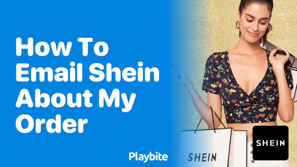 How to Email SHEIN About My Order: A Quick Guide - Playbite