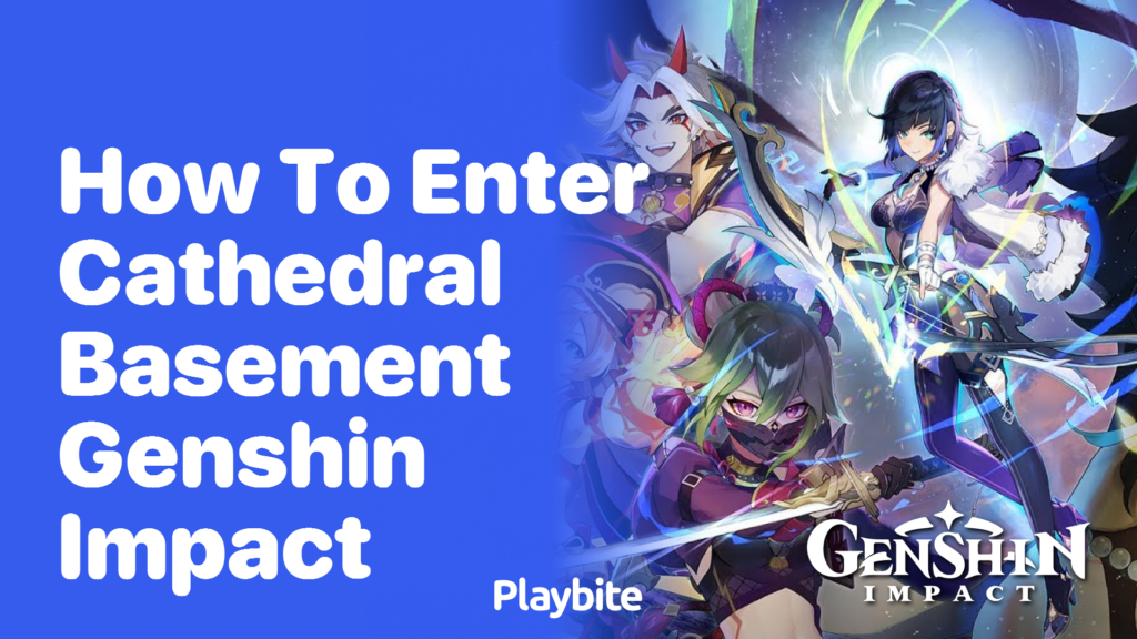 How to Enter the Cathedral Basement in Genshin Impact - Playbite