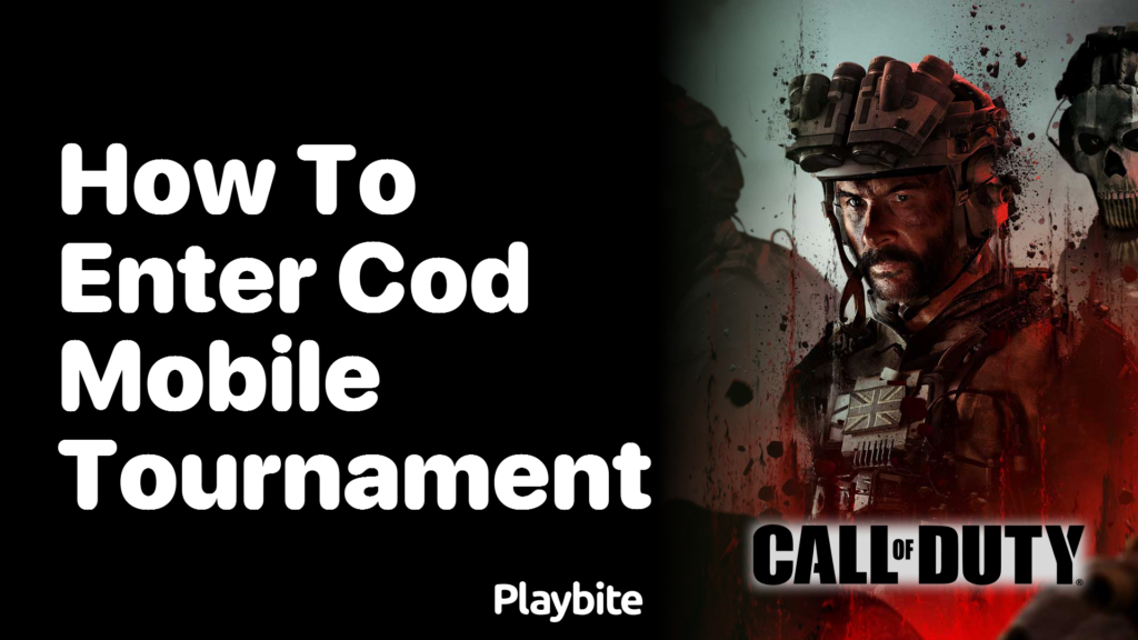 How to Enter a COD Mobile Tournament: A Quick Guide - Playbite