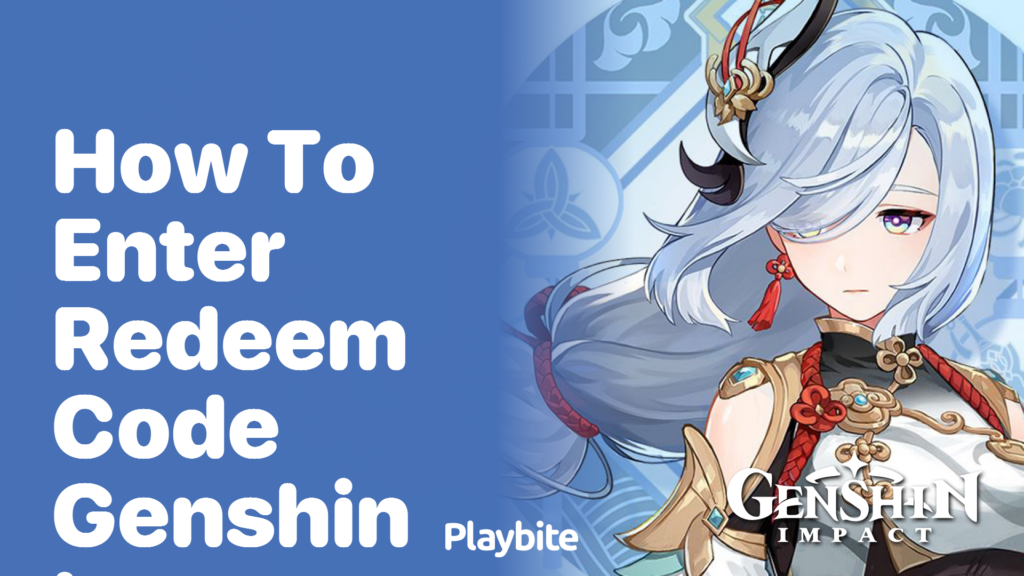 How to Enter Redeem Codes in Genshin Impact: A Simple Guide - Playbite