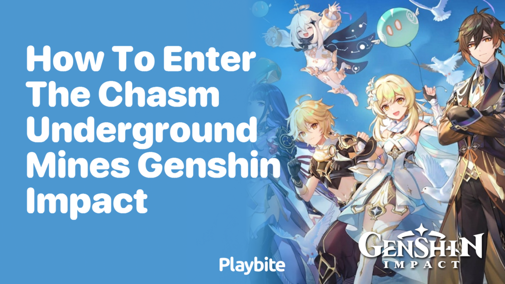 How to Enter the Chasm Underground Mines in Genshin Impact - Playbite
