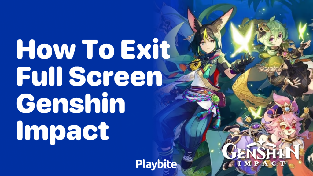 How to Exit Full Screen in Genshin Impact - Playbite