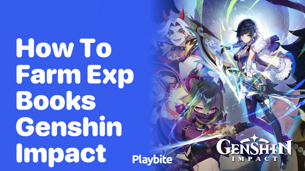 How to Farm EXP Books in Genshin Impact - Playbite