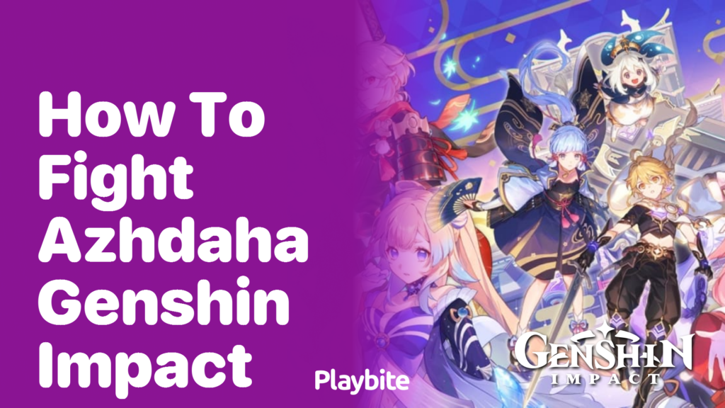 How to Fight Azhdaha in Genshin Impact: A Battle Guide - Playbite