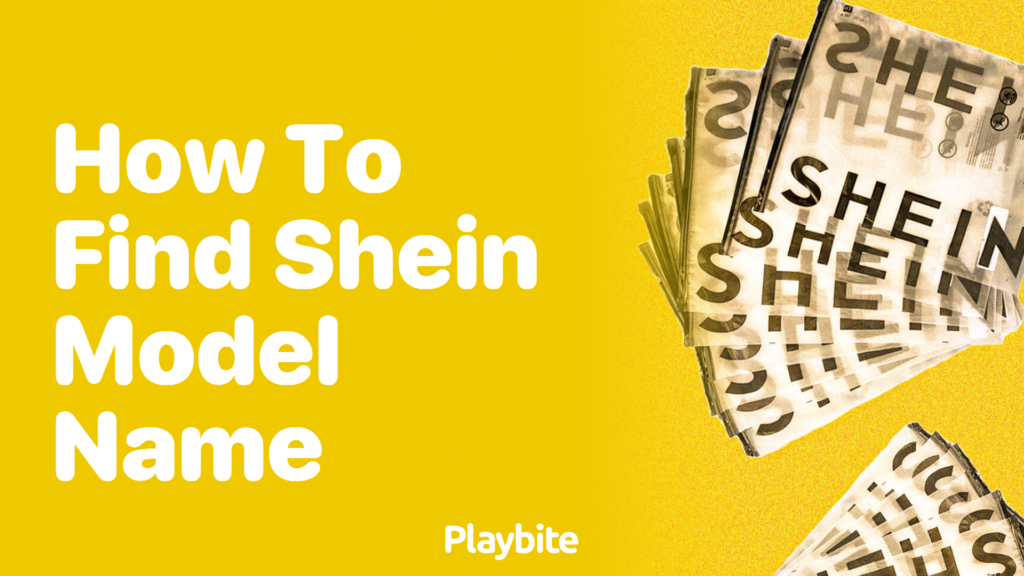 How to Find SHEIN Model Names: Your Ultimate Guide - Playbite
