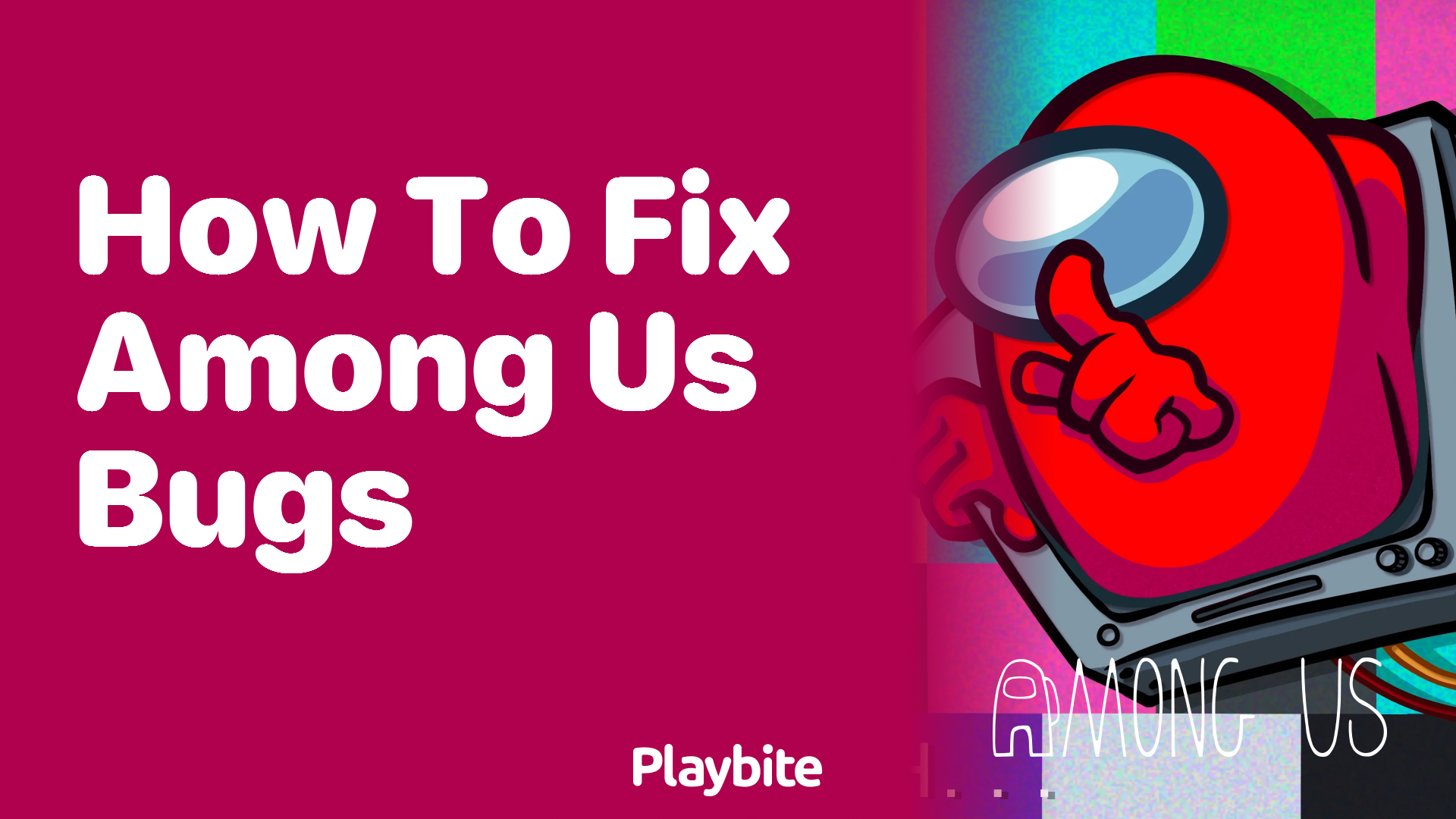 How to Fix Among Us Bugs: Simple Solutions! - Playbite