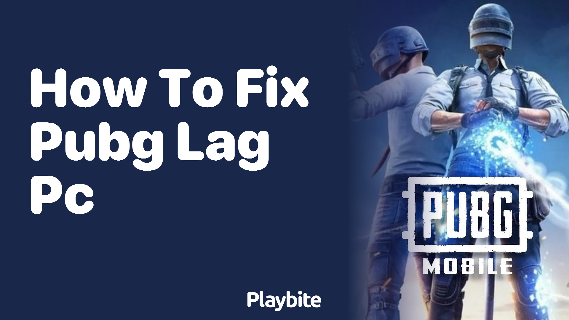 How To Fix PUBG Lag on PC? Quick Tips and Tricks! - Playbite