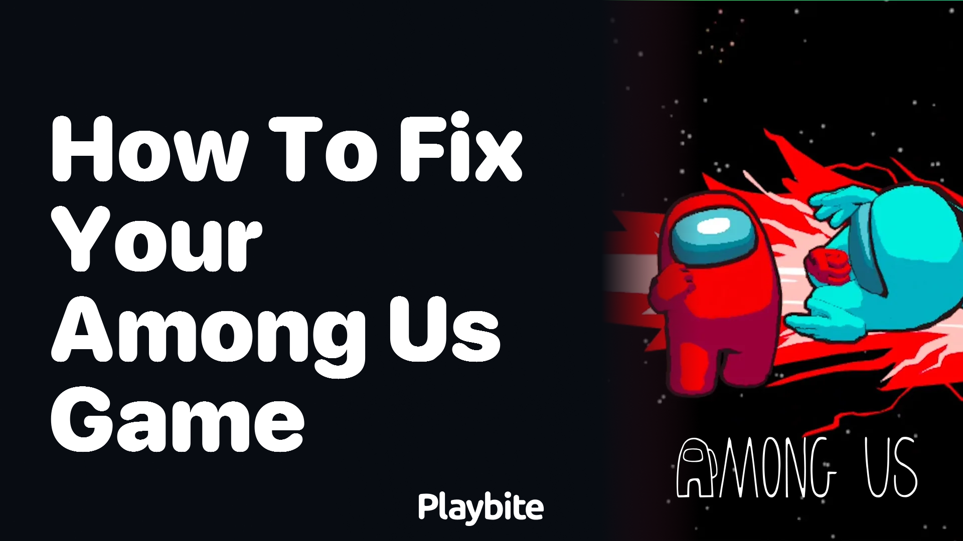 How to Fix Your Among Us Game: Quick Solutions - Playbite