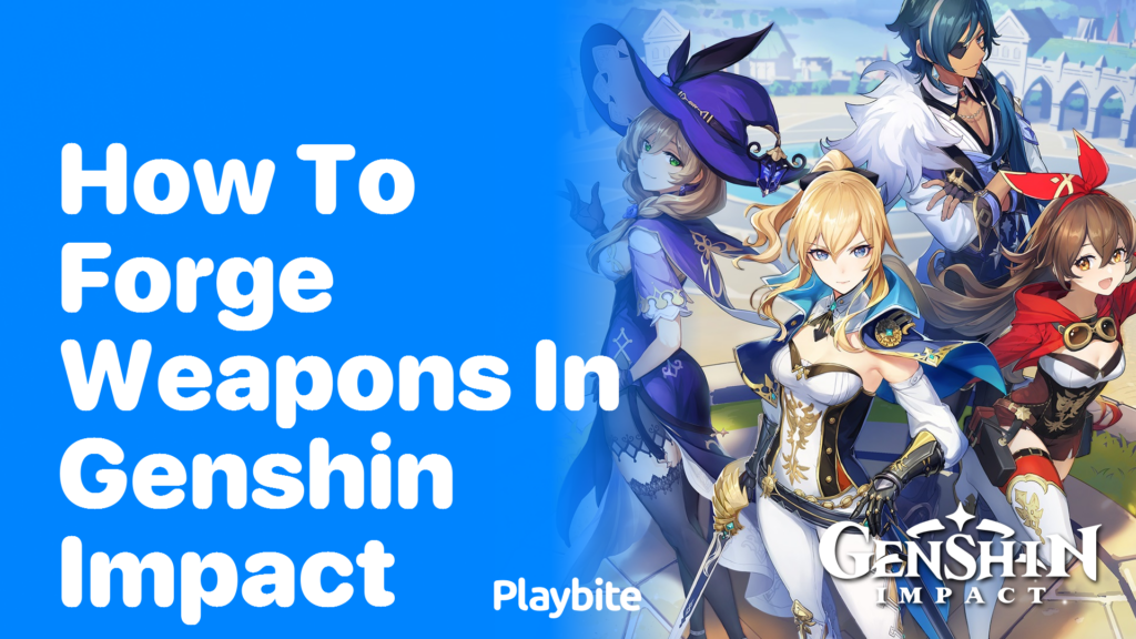 How to Forge Weapons in Genshin Impact - Playbite