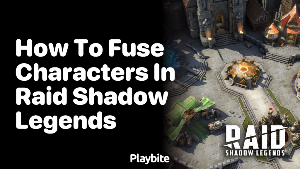 How to Fuse Characters in Raid Shadow Legends: A Simple Guide - Playbite