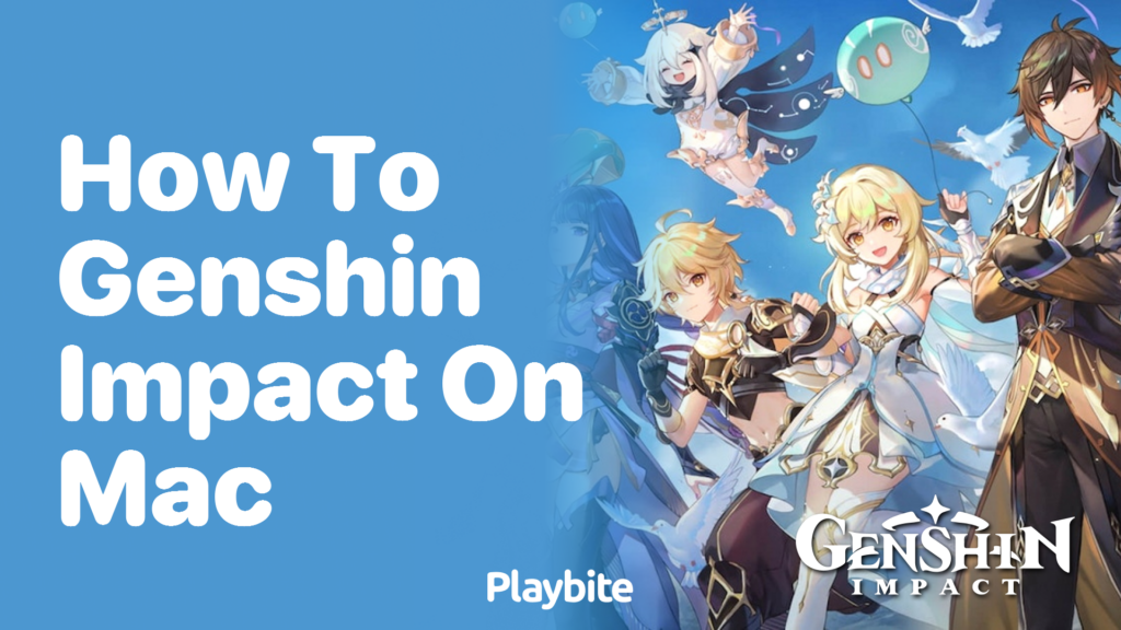 How to Play Genshin Impact on Mac - Playbite