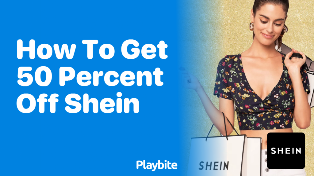 How to Get 50 Percent Off Shein: A Handy Guide - Playbite