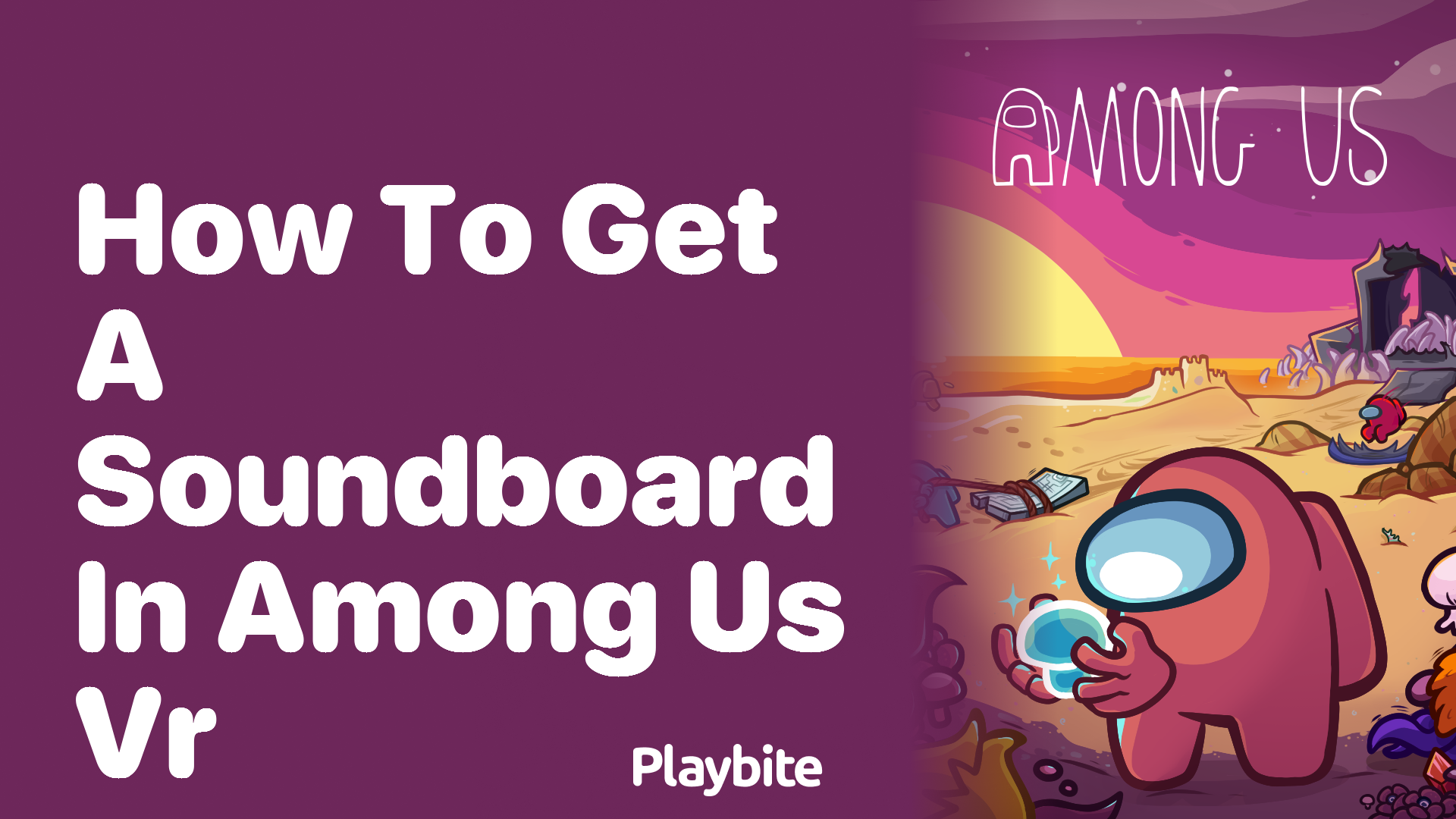 How to Get a Soundboard in Among Us VR - Playbite