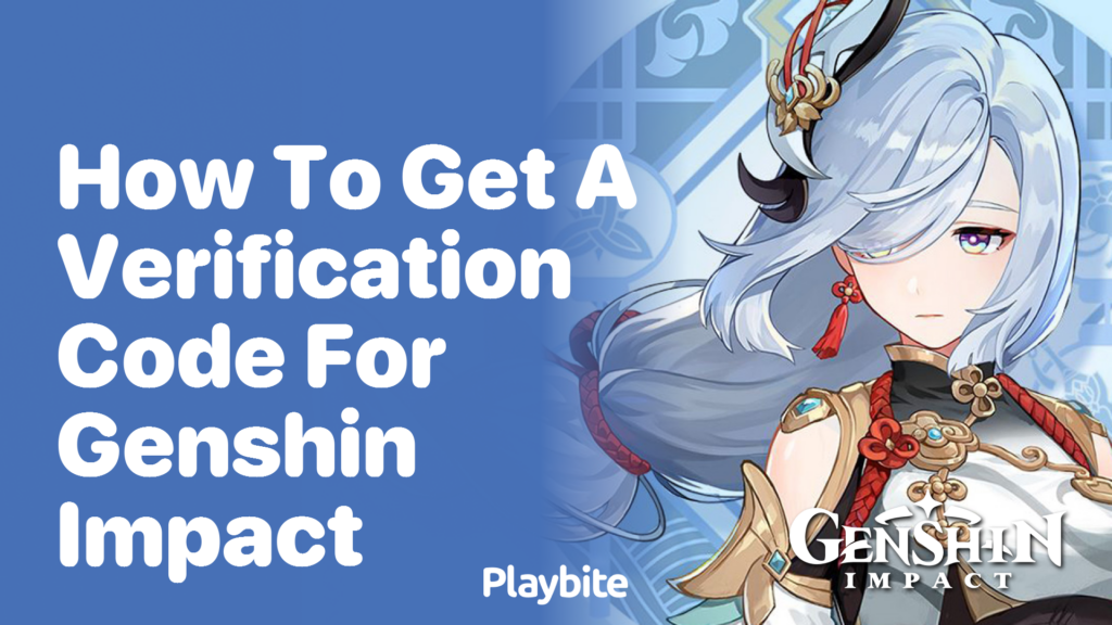 How to Get a Verification Code for Genshin Impact - Playbite