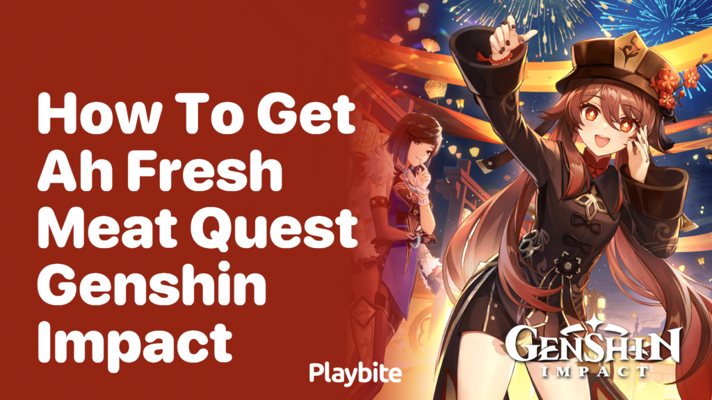 How to Get the 'Ah, Fresh Meat' Quest in Genshin Impact - Playbite