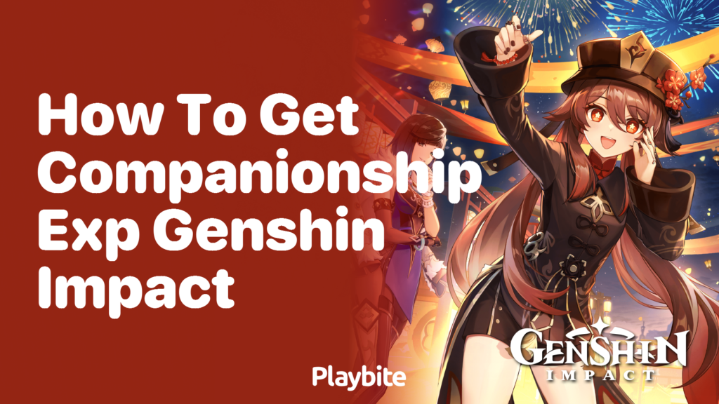 How to Get Companionship EXP in Genshin Impact - Playbite