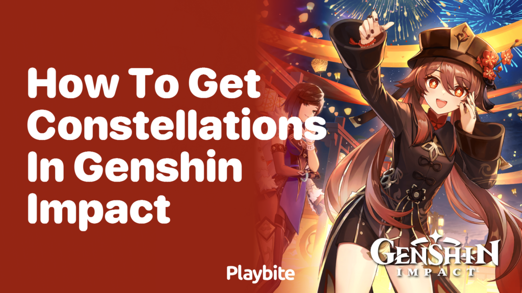 How to Get Constellations in Genshin Impact - Playbite