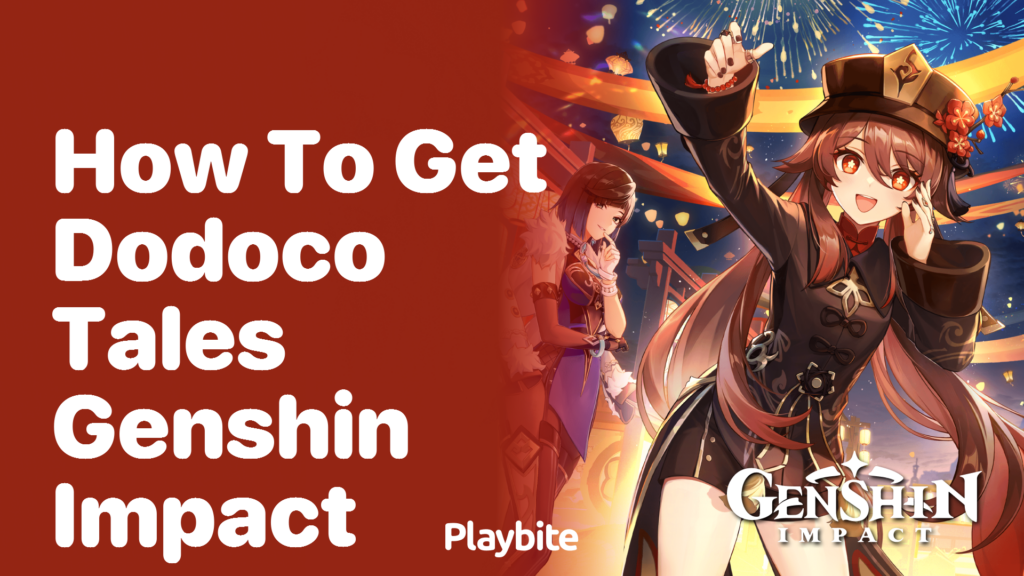 How to Get Dodoco Tales in Genshin Impact - Playbite