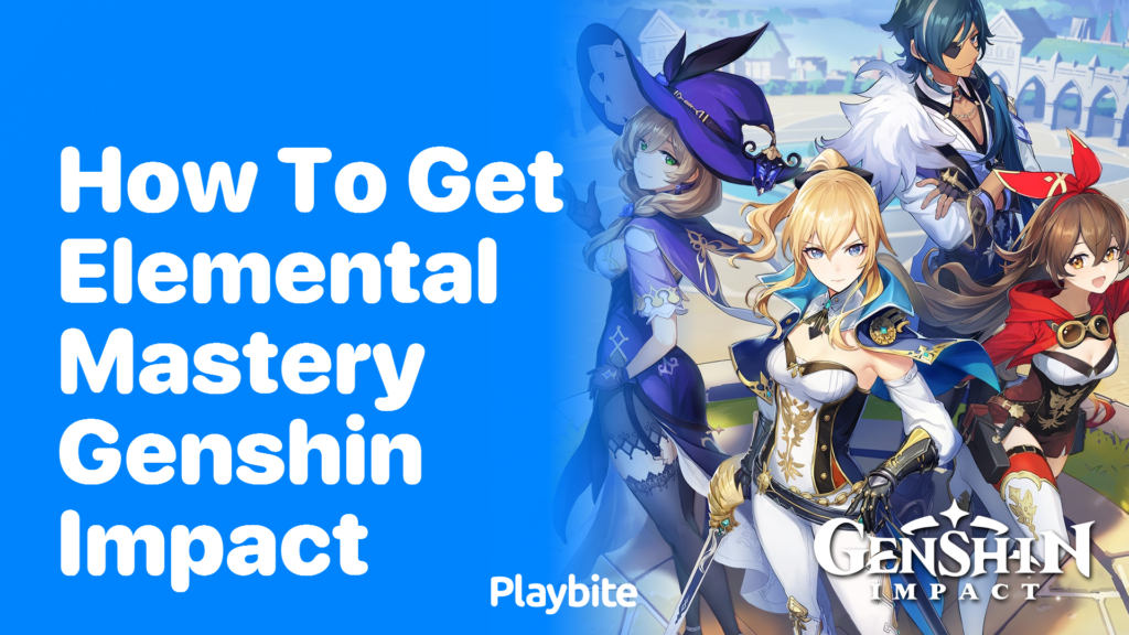 How to Get Elemental Mastery in Genshin Impact - Playbite