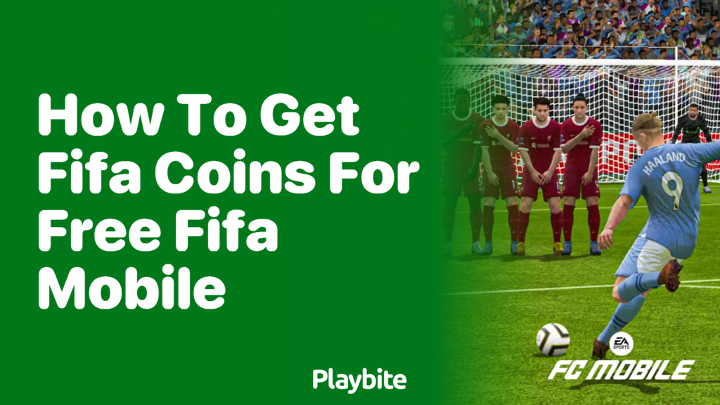 How to Get FIFA Coins for Free in FIFA Mobile - Playbite