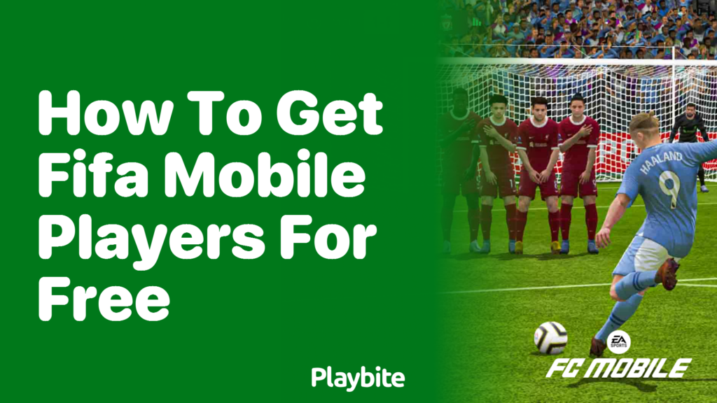 How to Get FIFA Mobile Players for Free - Playbite