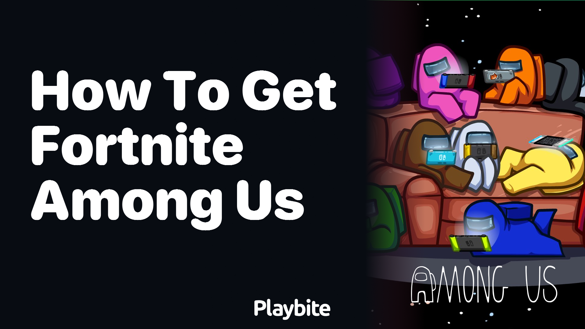 How to Get Fortnite Among Us - Playbite