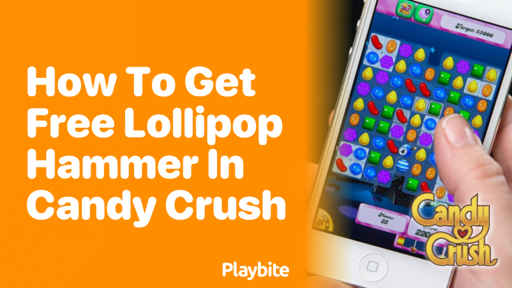How to Get a Free Lollipop Hammer in Candy Crush - Playbite