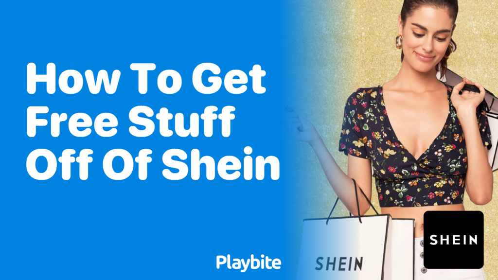 How to Get Free Stuff Off of SHEIN: A Quick Guide - Playbite
