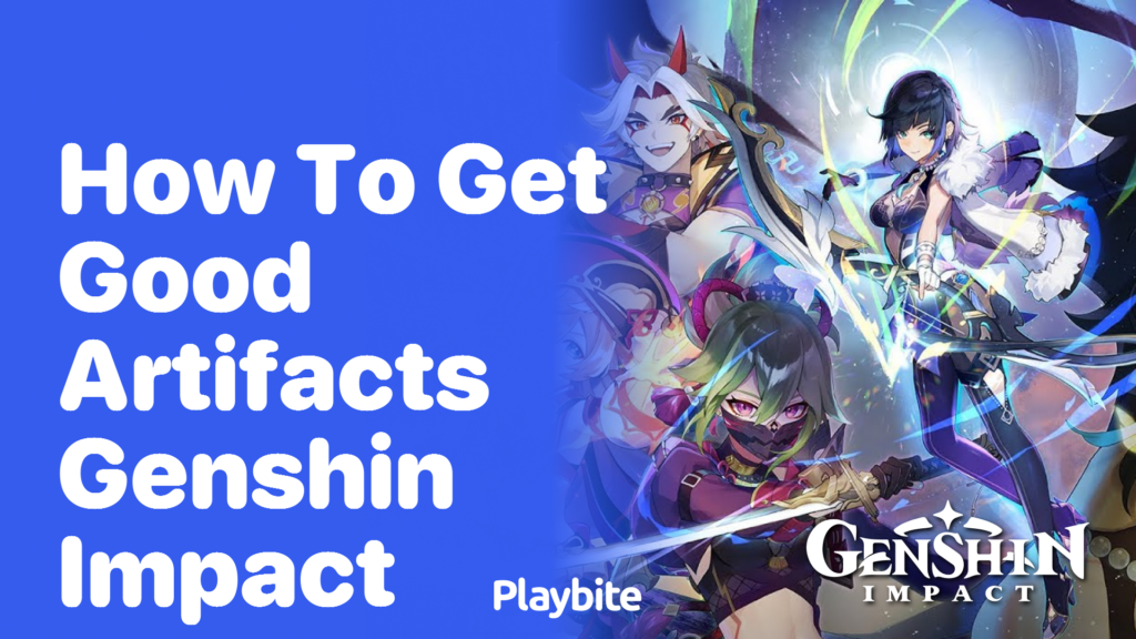 How to Get Good Artifacts in Genshin Impact - Playbite