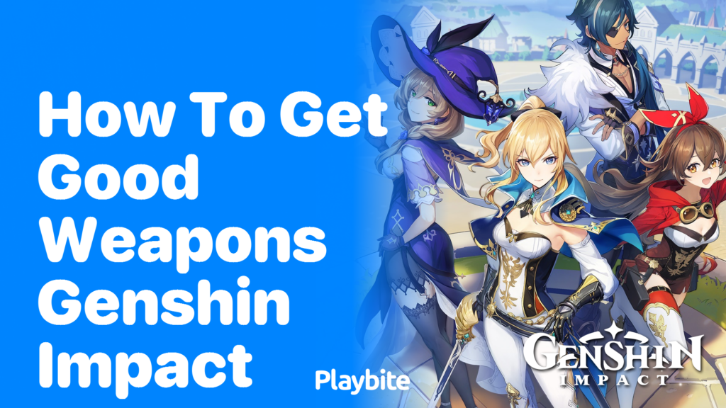 How to Get Good Weapons in Genshin Impact - Playbite