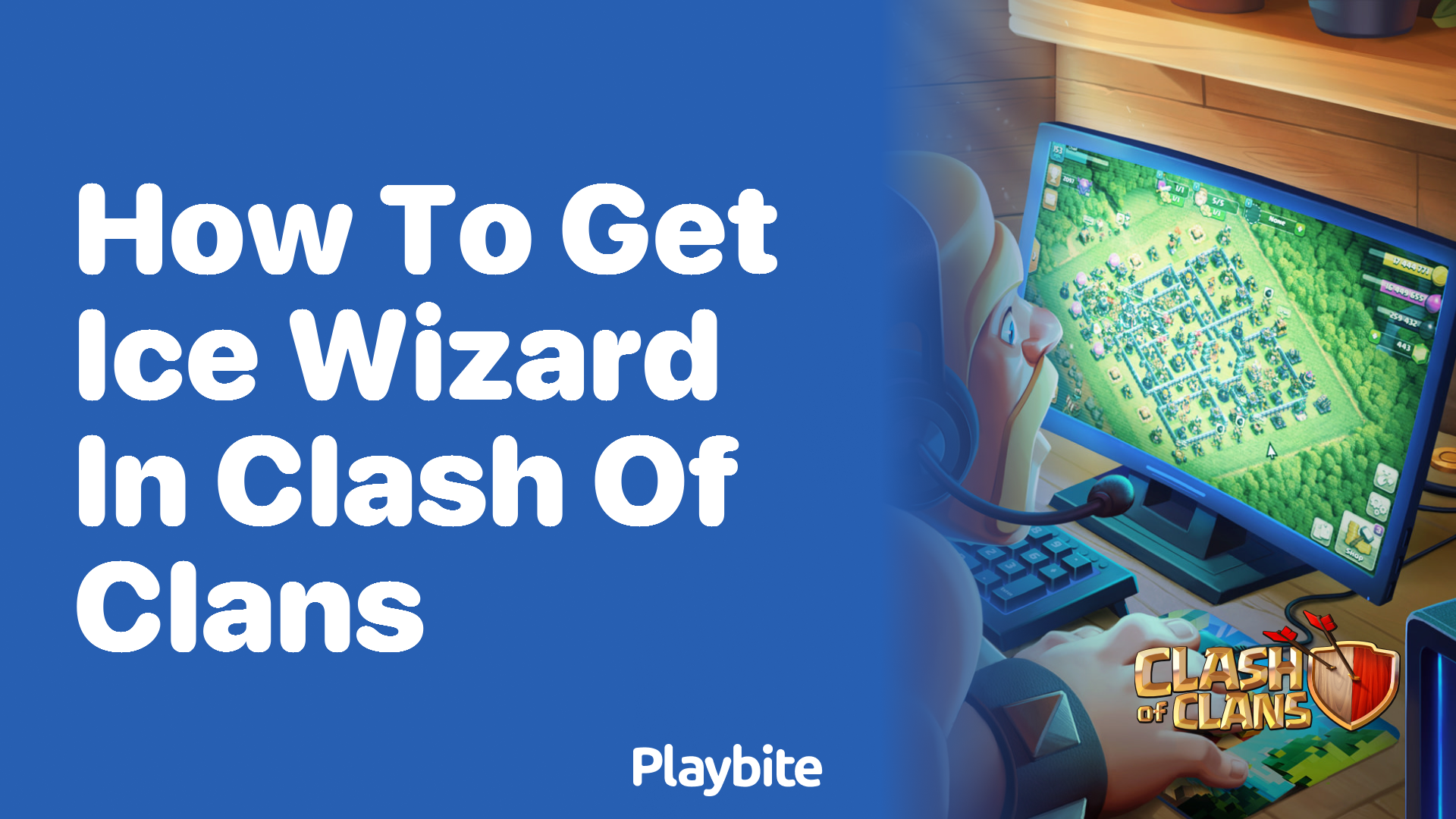 How to Get Ice Wizard in Clash of Clans - Playbite