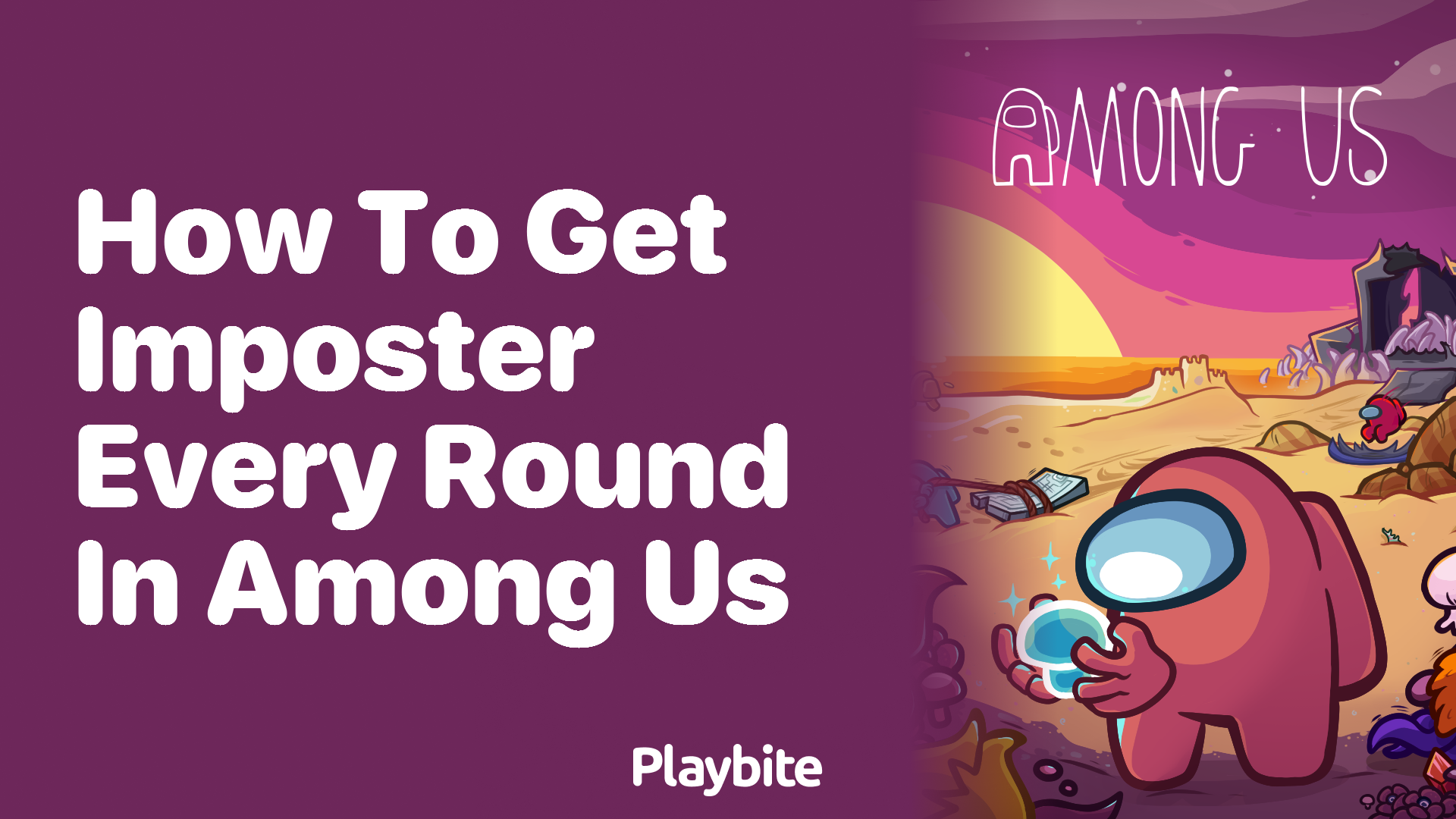 How to Get Imposter Every Round in Among Us - Playbite