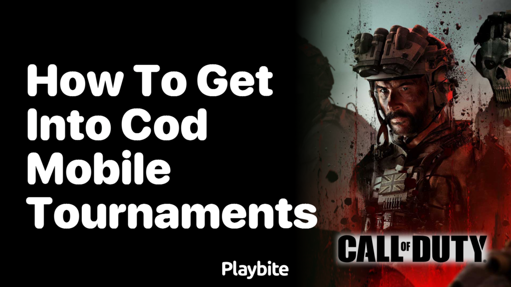 How to Get Into CoD Mobile Tournaments: A Gamer's Guide - Playbite