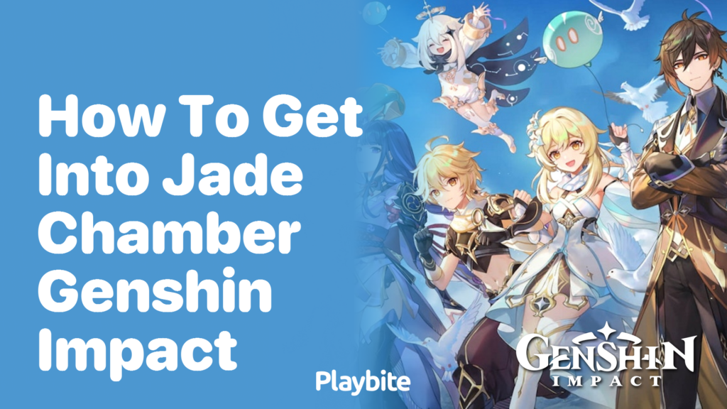 How to Get into the Jade Chamber in Genshin Impact - Playbite