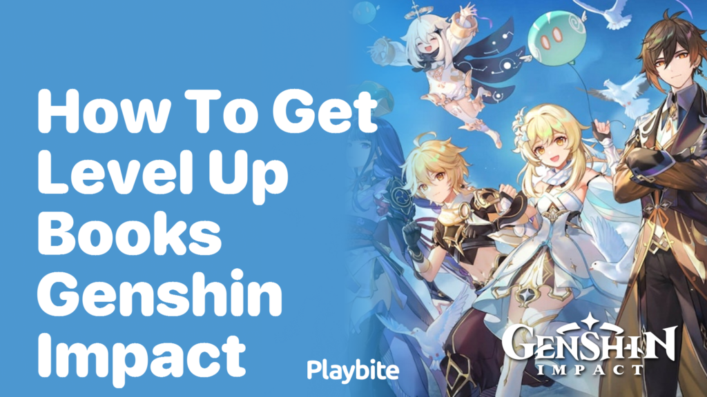How to Get Level Up Books in Genshin Impact: A Complete Guide - Playbite