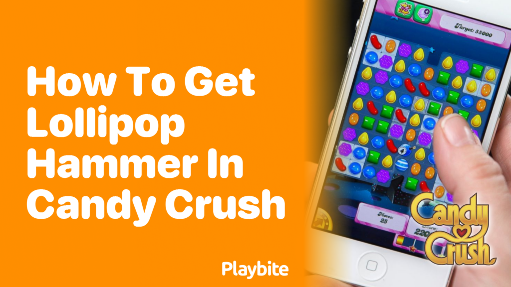 How to Get Lollipop Hammer in Candy Crush - Playbite