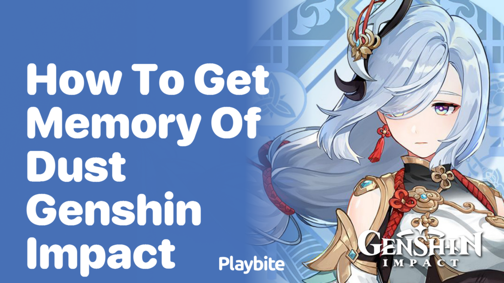 How to Get Memory of Dust in Genshin Impact - Playbite