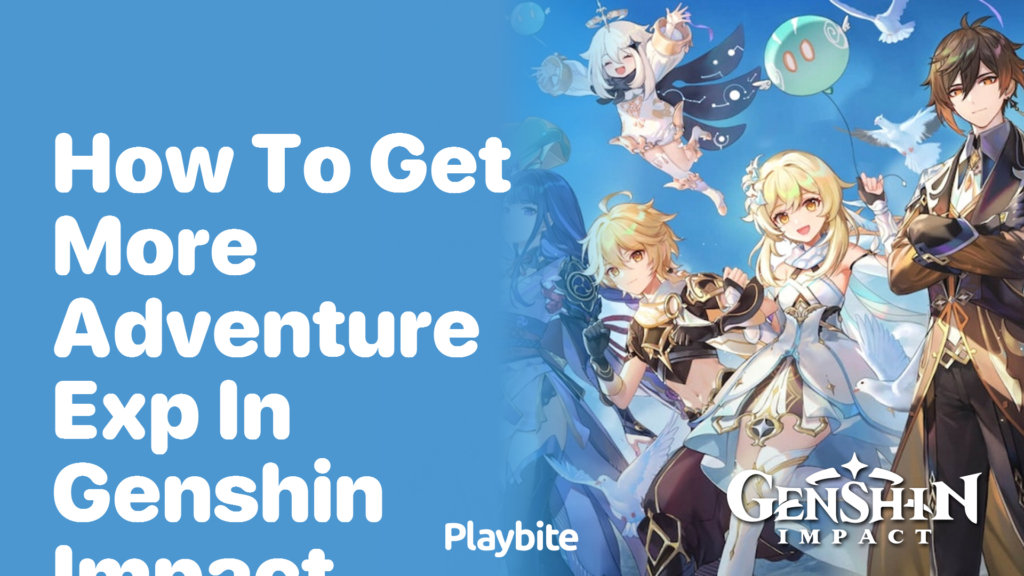 How to Get More Adventure EXP in Genshin Impact - Playbite