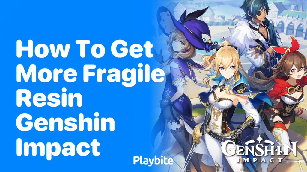 How to get more Fragile Resin in Genshin Impact - Playbite