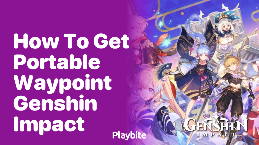 How to Get Portable Waypoints in Genshin Impact - Playbite