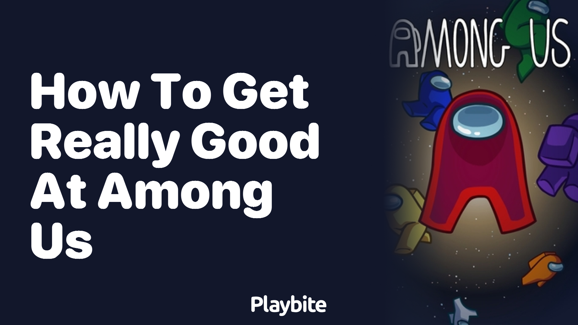 How to Get Really Good at Among Us: Tips for Mastering the Game - Playbite